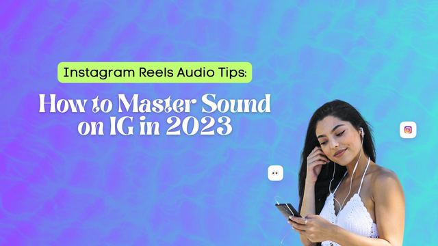 Instagram Reels Audio Tips: How to Master Sound on IG in 2023 | Vista ...