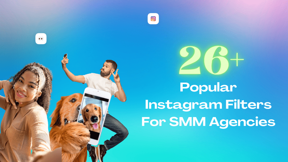 26+ Best, Popular Instagram Filters & Effects that SMM Agencies Use ...